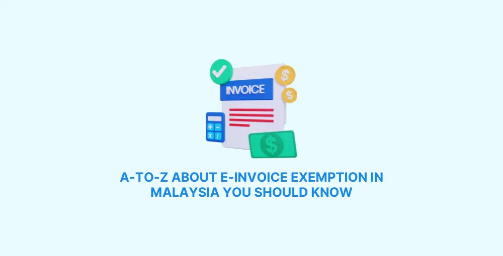 E-Invoice Exemption in Malaysia Guide for Businesses | A1 Consulting